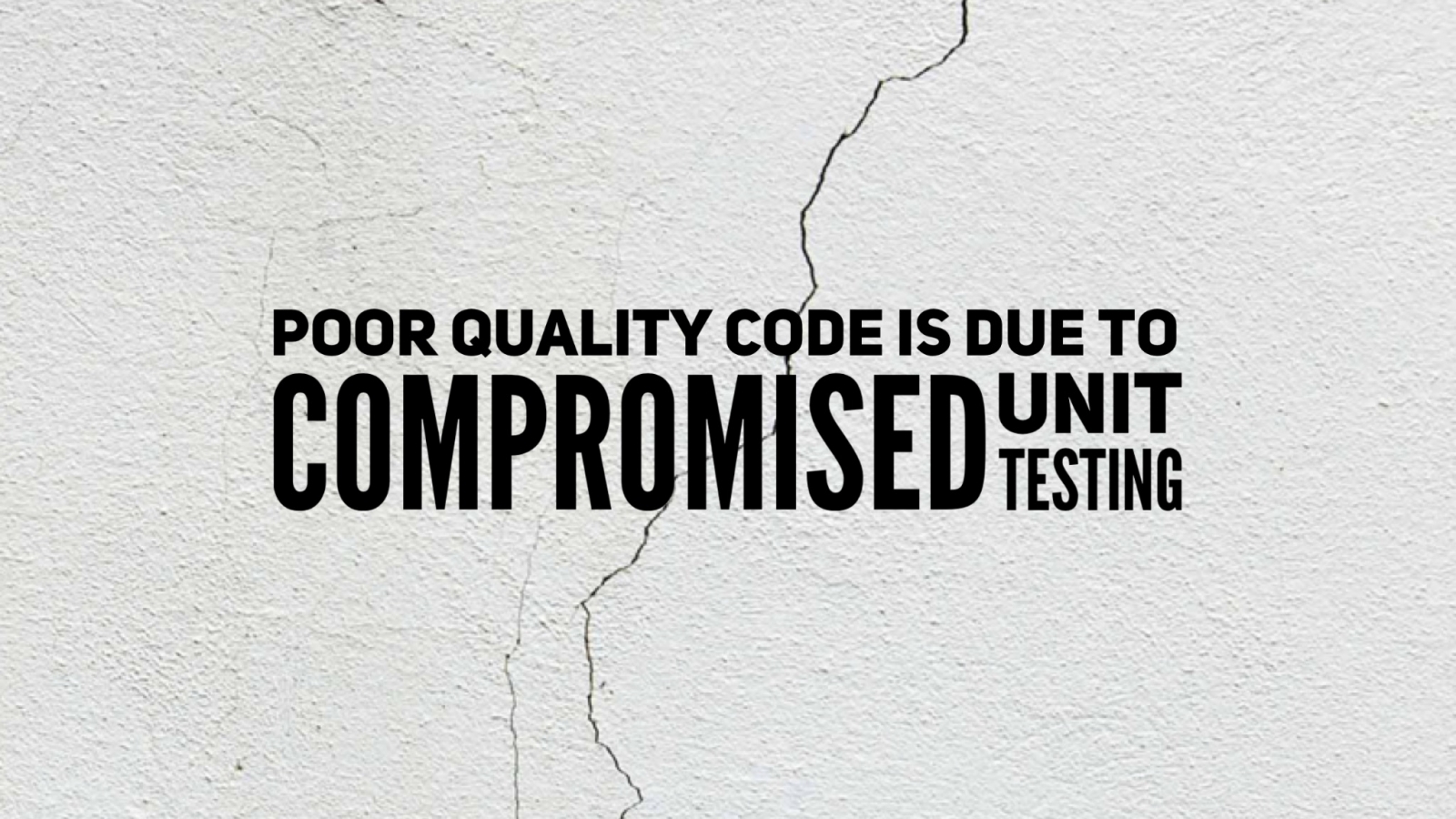 Poor quality code is due to compromised "Unit Testing" - STAG Software